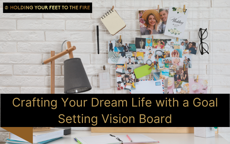 Crafting Your Dream Life with a Goal Setting Vision Board