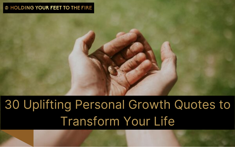 30 Uplifting Personal Growth Quotes to Transform Your Life